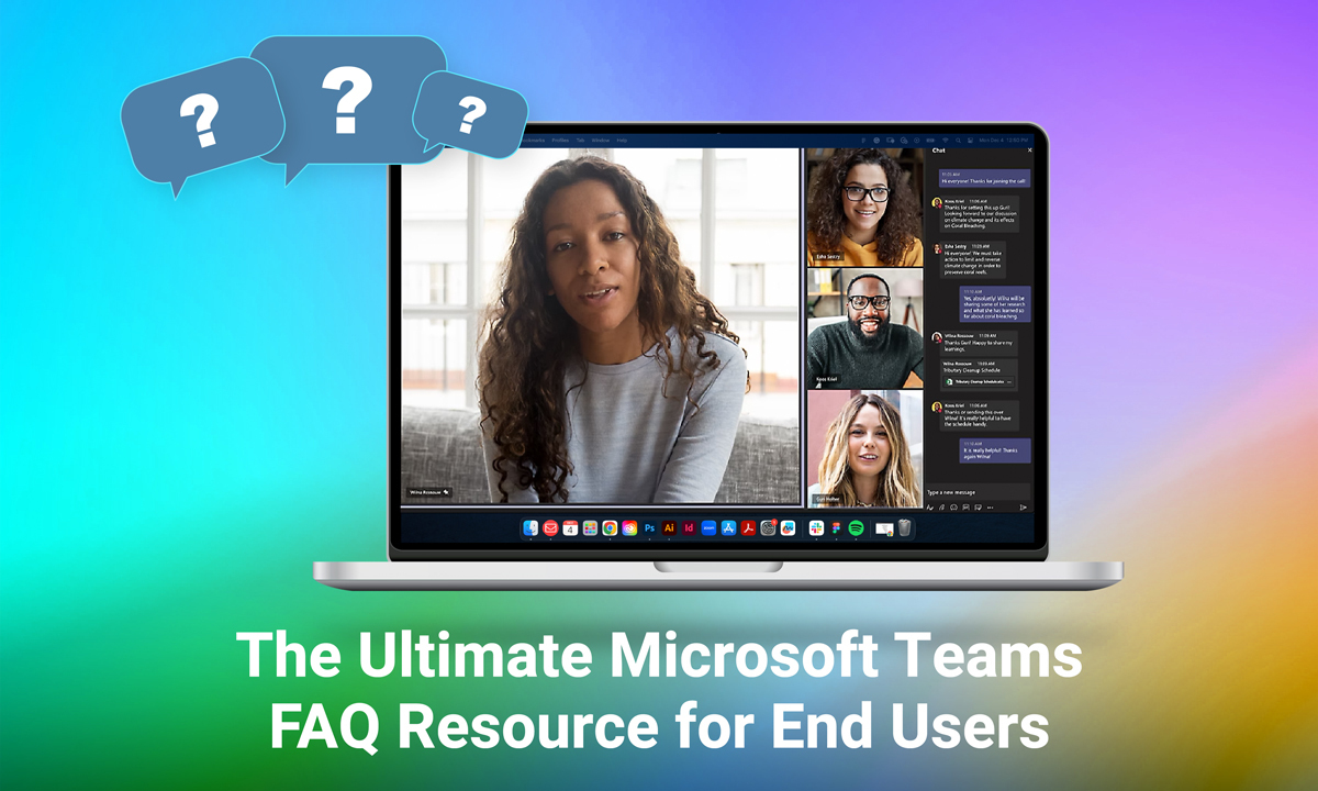The Ultimate Microsoft Teams FAQ Resource for End Users